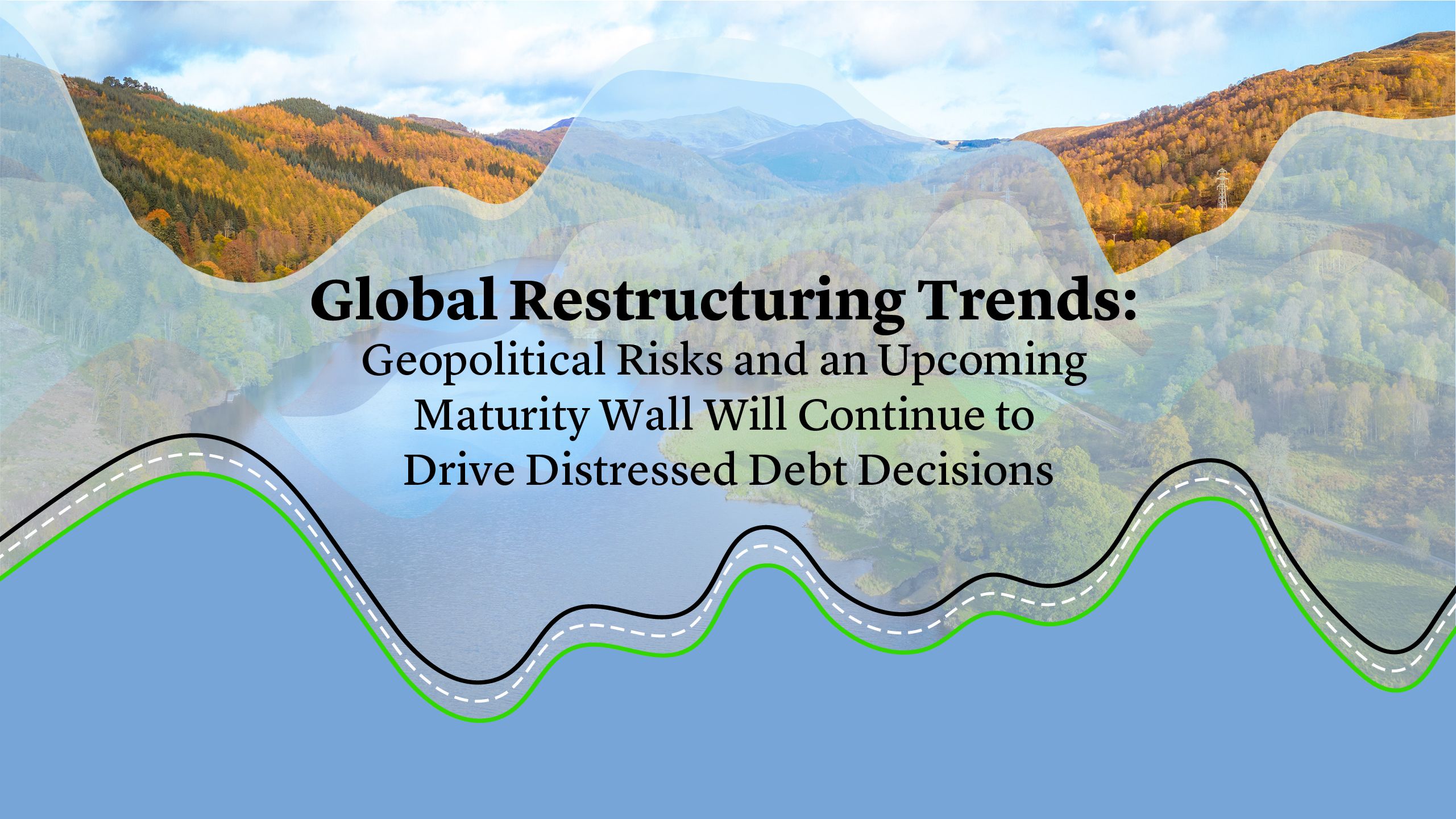 Cleary Gottlieb | Global Restructuring Trends: Geopolitical Risks and ...