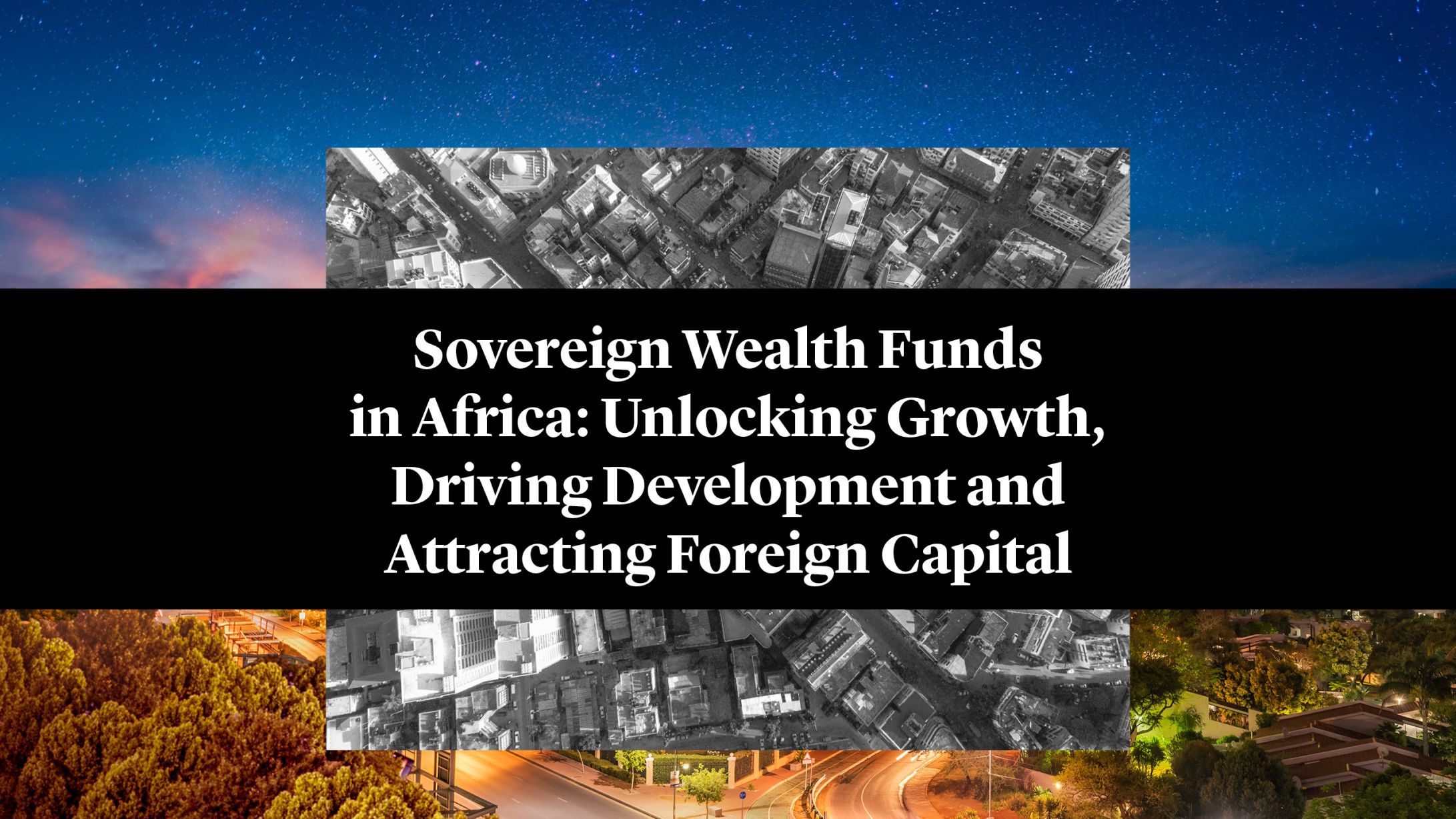 Cleary Gottlieb | Sovereign Wealth Funds in Africa: Unlocking Growth, Driving Development and ...