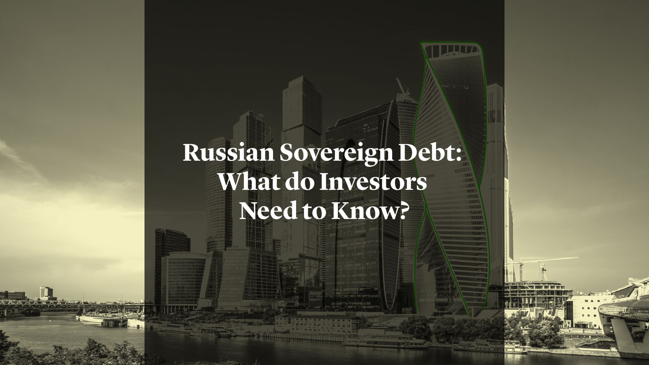 Cleary Gottlieb | Russian Sovereign Debt: What do Investors Need to Know?